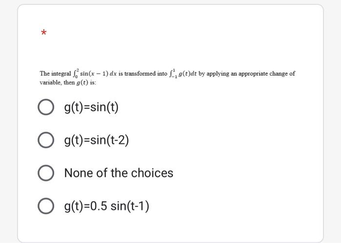 Solved The integral ∫02sin(x−1)dx is transformed into | Chegg.com