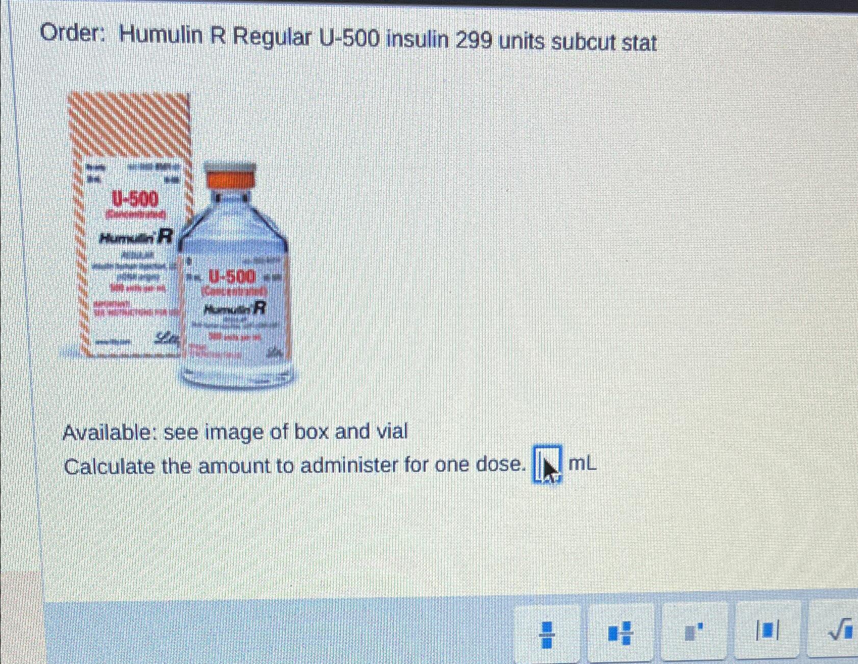 Solved Order: Humulin R Regular U-500 ﻿insulin 299 ﻿units | Chegg.com