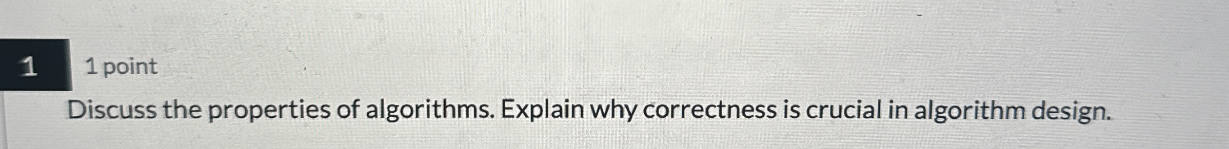 Solved 11 ﻿pointDiscuss the properties of algorithms. | Chegg.com