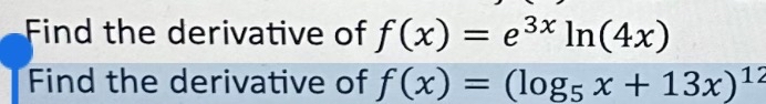 Solved Find the derivative of f(x)=(log5x+13x)12 | Chegg.com