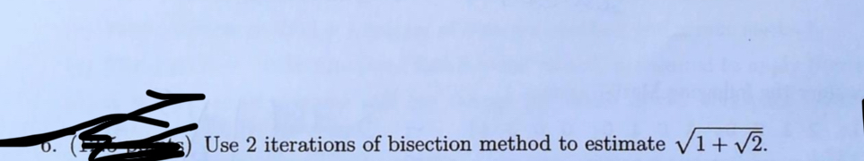 Solved Use 2 ﻿iterations of bisection method to estimate | Chegg.com