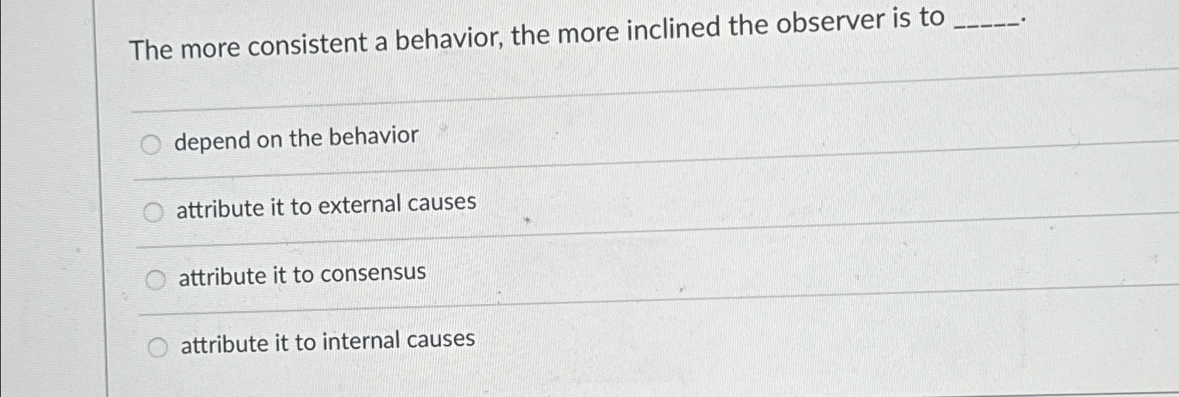 Solved The more consistent a behavior, the more inclined the | Chegg.com