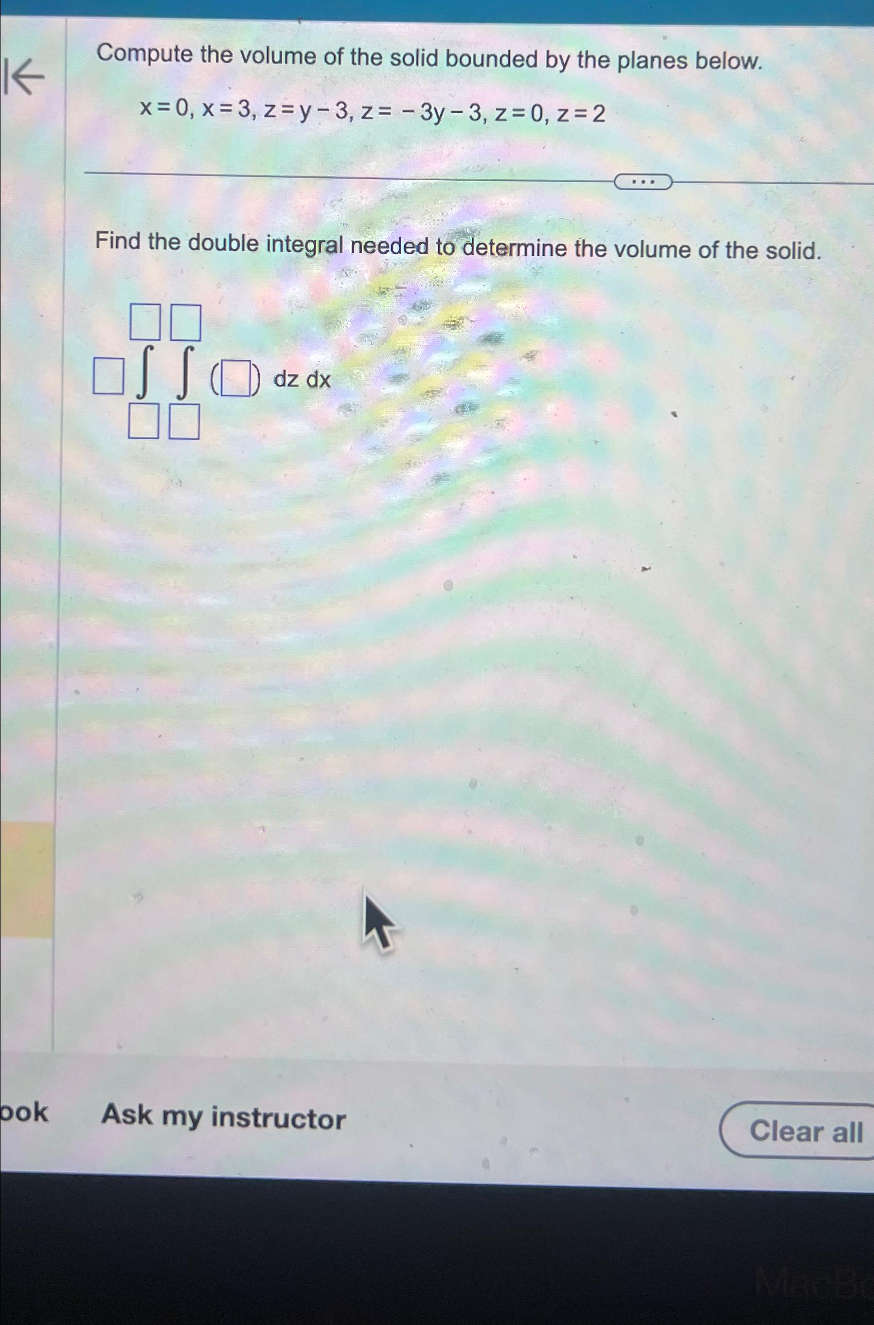 Solved Compute the volume of the solid bounded by the planes | Chegg.com