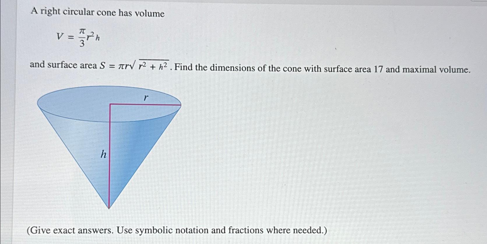 Solved A right circular cone has volumeV=π3r2hand surface | Chegg.com