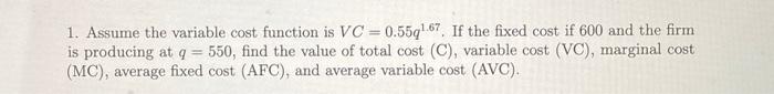 Solved 1. Assume the variable cost function is VC = | Chegg.com