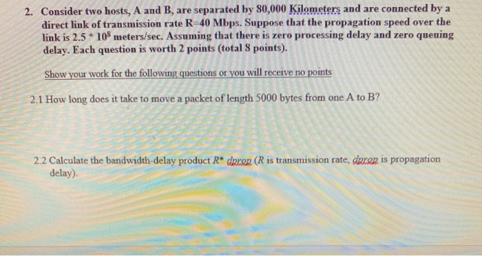 Solved 2. Consider two hosts, A and B, are separated by | Chegg.com