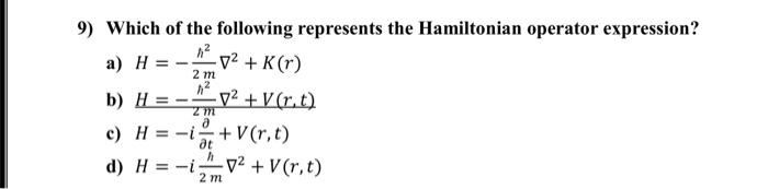 Solved 9) Which of the following represents the Hamiltonian | Chegg.com