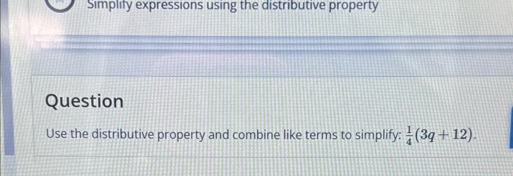 Solved Simplify expressions using the distributive | Chegg.com