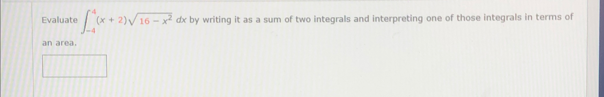 Solved Evaluate ∫-44(x+2)16-x22dx ﻿by writing it as a sum of | Chegg.com