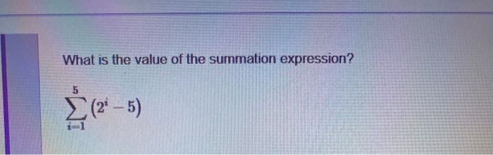 Solved What is the value of the summation expression? (2' – | Chegg.com