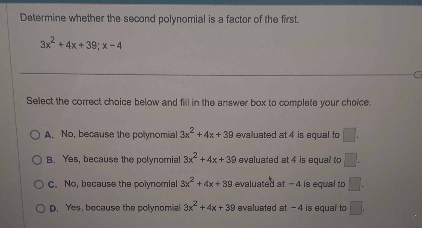 Solved Determine whether the second polynomial is a factor | Chegg.com