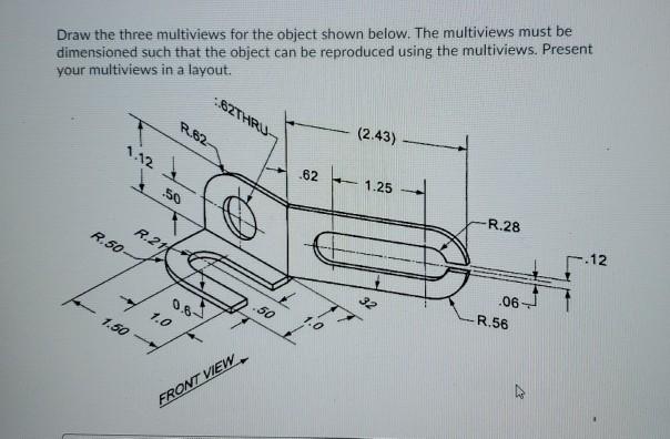 Solved Draw the three multiviews for the object shown below. | Chegg.com
