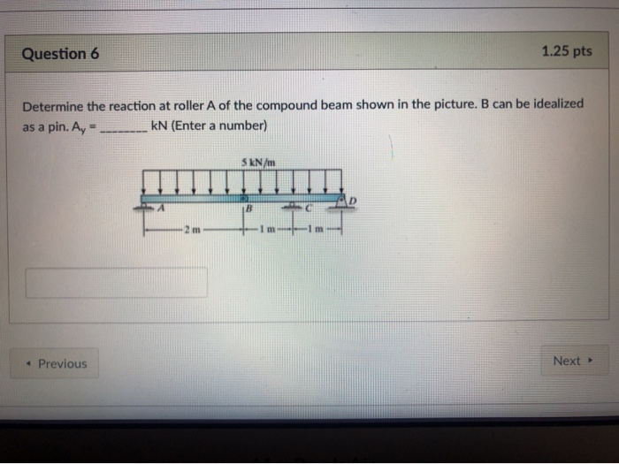 Solved Question 6 1.25 pts Determine the reaction at roller | Chegg.com