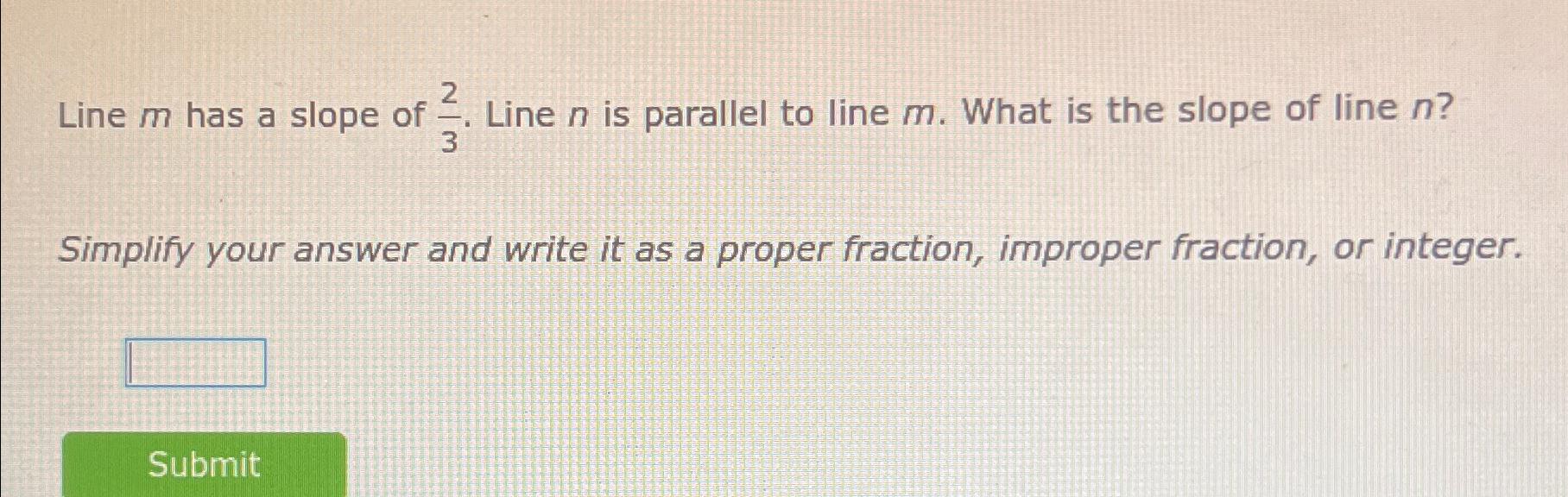 Solved Line m ﻿has a slope of 23. ﻿Line n ﻿is parallel to | Chegg.com
