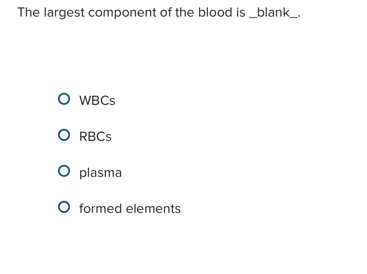 Solved The largest component of the blood is | Chegg.com