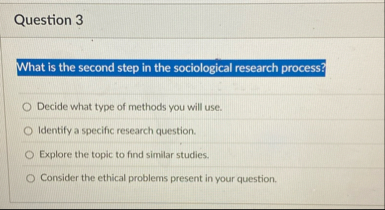 Solved Question 3What is the second step in the sociological | Chegg.com