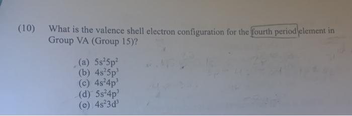 Solved What is the valance shell electron configuration for | Chegg.com