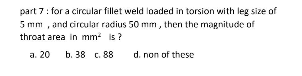 Solved part 7 : for a circular fillet weld loaded in torsion | Chegg.com