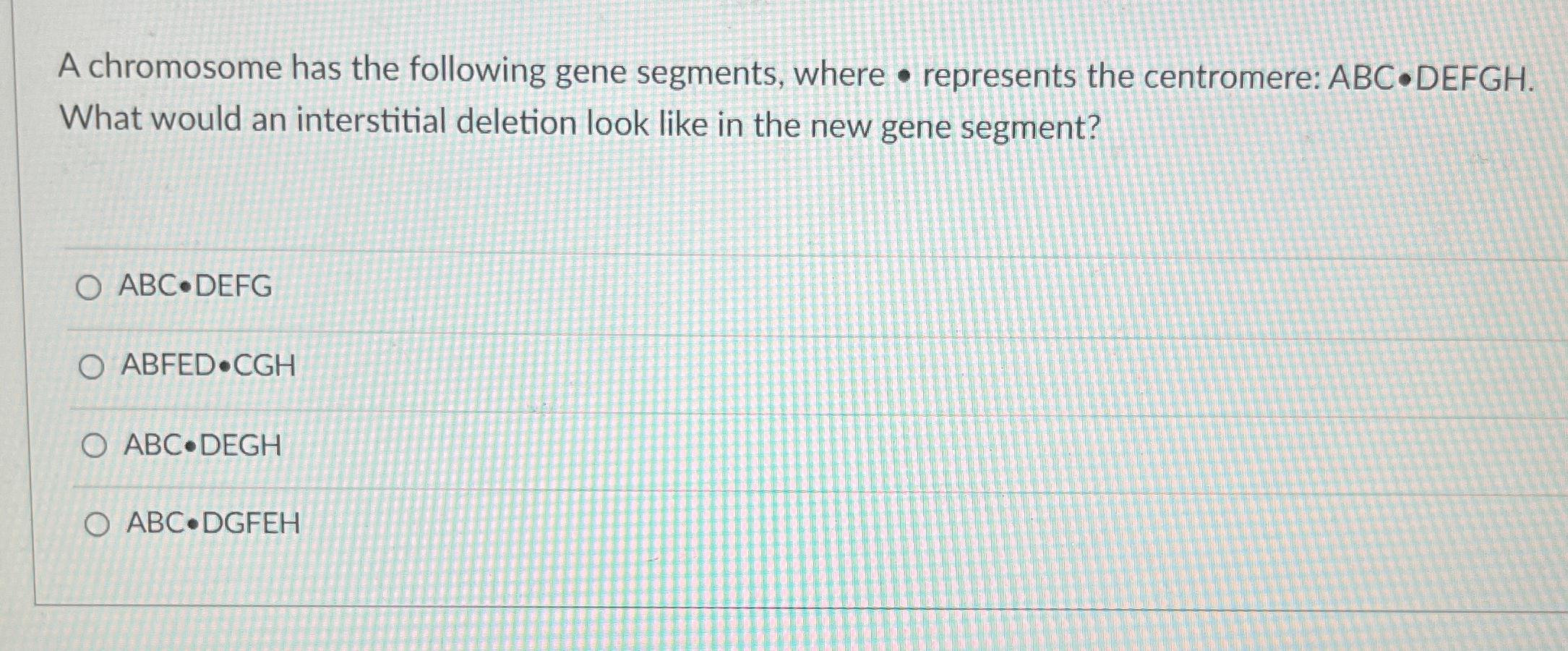 Solved A chromosome has the following gene segments, where * | Chegg.com
