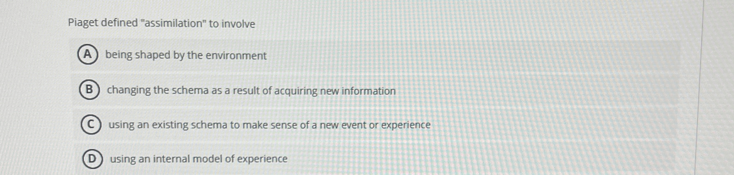 Solved Piaget defined "assimilation" to involvebeing shaped | Chegg.com