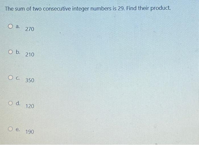 Solved The sum of two consecutive integer numbers is 29 . | Chegg.com