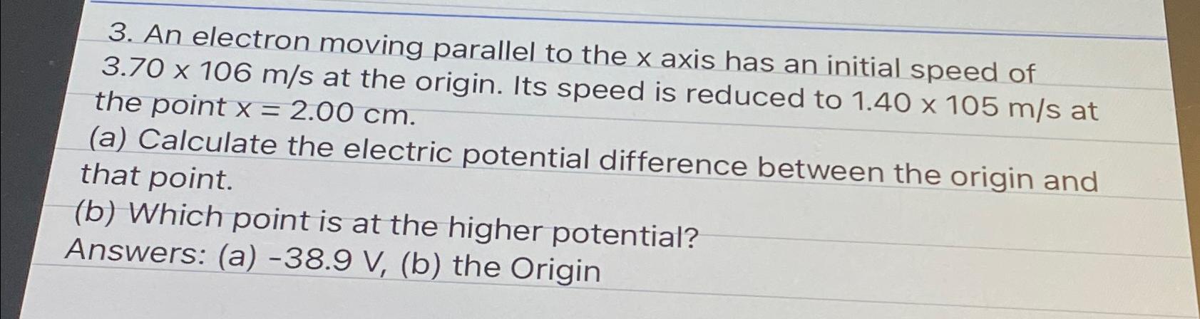 Solved An electron moving parallel to the x axis has an | Chegg.com