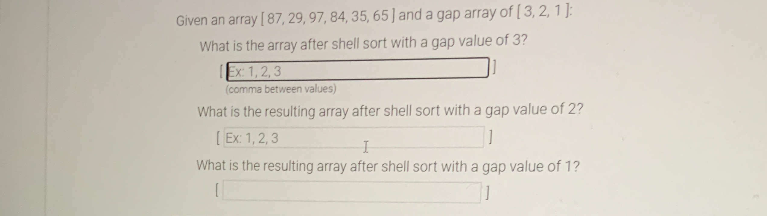 Solved Given an array 87,29,97,84,35,65 ﻿and a gap array of | Chegg.com