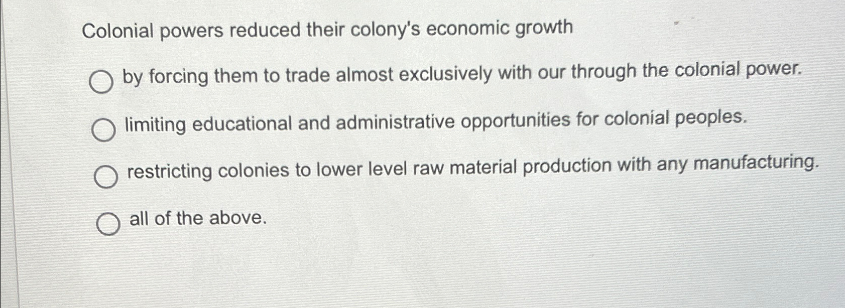 Solved Colonial powers reduced their colony's economic | Chegg.com