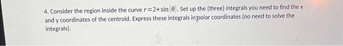 Solved 4. Consider the region inside the curve r=2+sin(θ). | Chegg.com