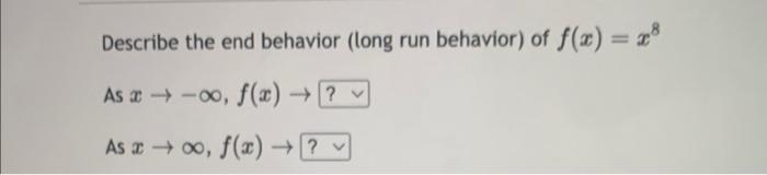 Solved Describe the end behavior (long run behavior) of | Chegg.com
