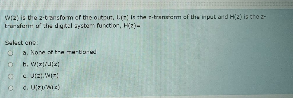 Solved W(z) ﻿is the z-transform of the output, U(z) ﻿is the | Chegg.com