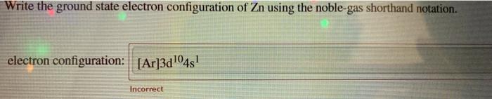 Solved Write the ground state electron configuration of Zn | Chegg.com