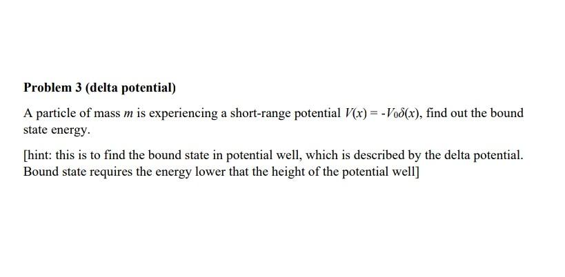Solved Problem 3 (delta potential) A particle of mass m is | Chegg.com