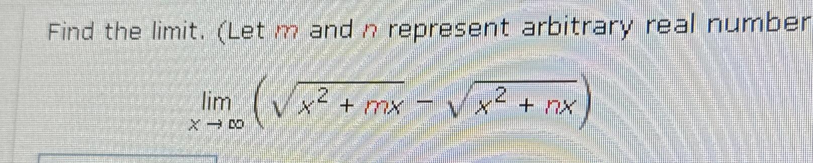 Solved Find the limit. (Let m ﻿and n ﻿represent arbitrary | Chegg.com