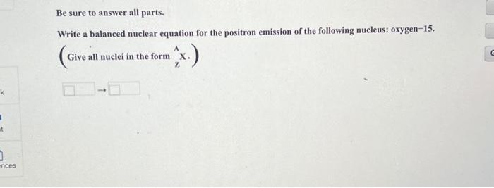 Solved Be sure to answer all parts. Write a balanced nuclear | Chegg.com