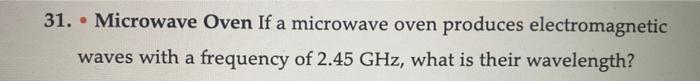Solved 31. Microwave Oven If a microwave oven produces | Chegg.com
