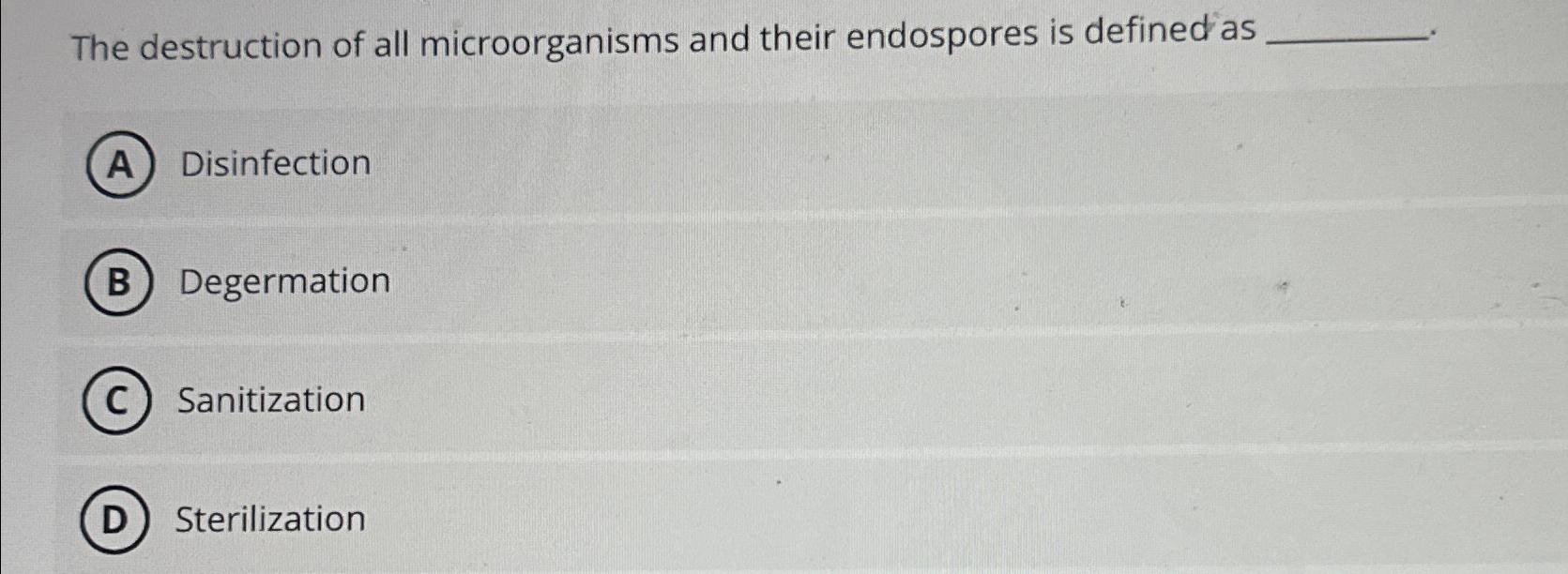 Solved The destruction of all microorganisms and their | Chegg.com