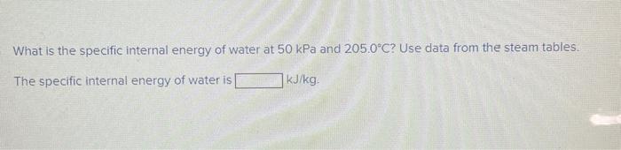 Solved What is the specific internal energy of water at | Chegg.com