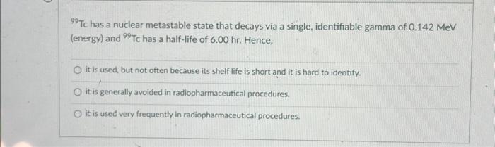 Solved 97 Thas a nuclear metastable state that decays via a | Chegg.com