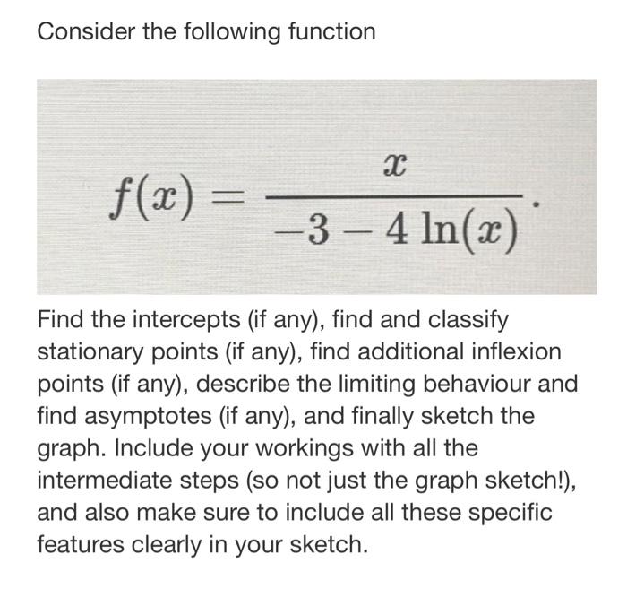Solved Consider the following function f(x)=−3−4ln(x)x Find | Chegg.com