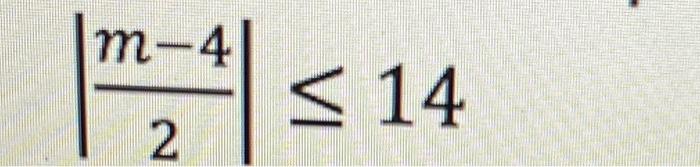 Solved ∣∣2m−4∣∣≤14 | Chegg.com