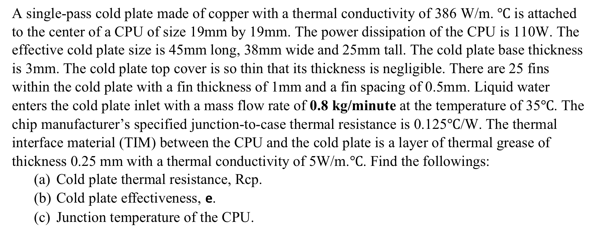 Solved by an EXPERT A single-pass cold plate made of copper with a ...