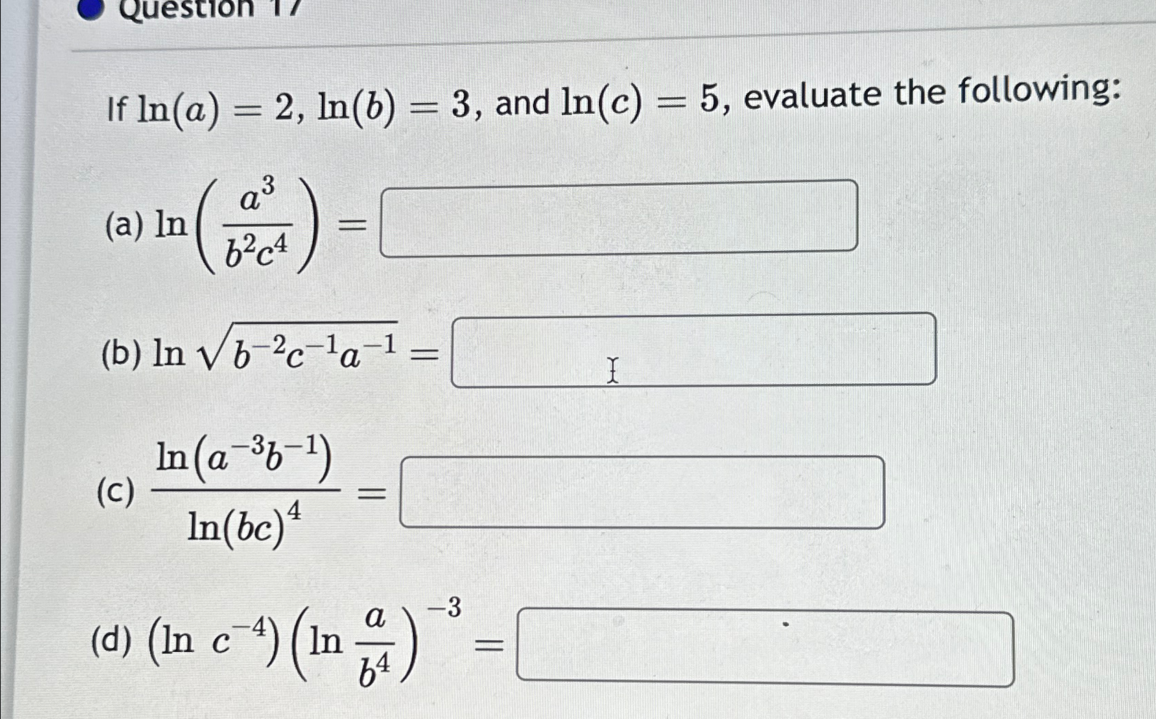 Solved If ln(a)=2,ln(b)=3, ﻿and ln(c)=5, ﻿evaluate the | Chegg.com
