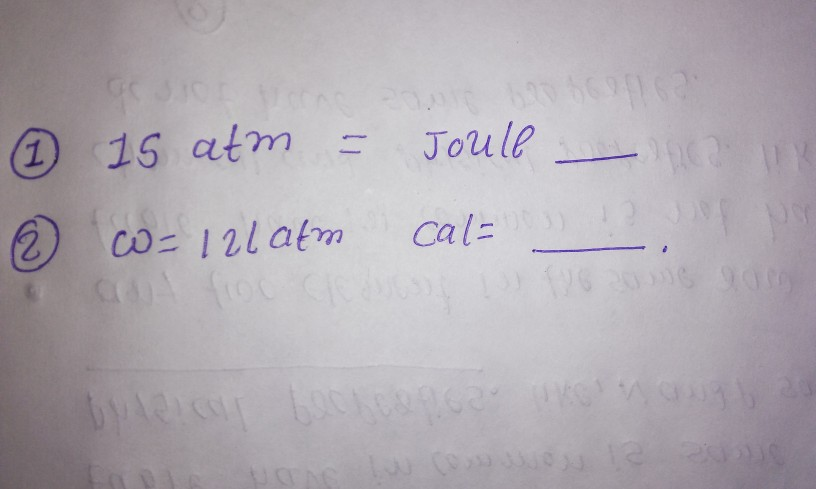Solved 1 15 atm = Joule Joull 2 118 8 Co=12latm cal=0 | Chegg.com
