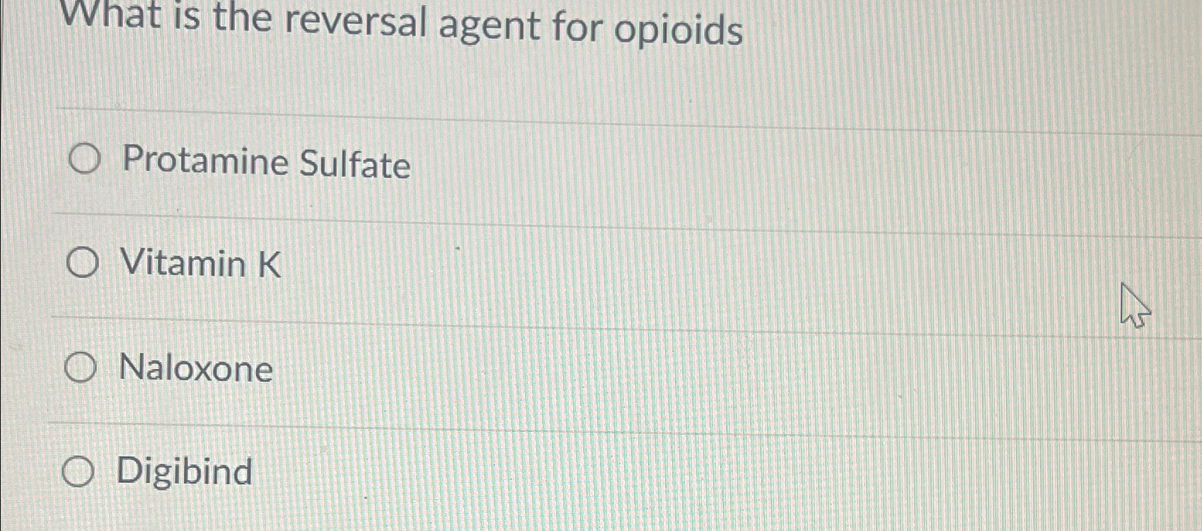Solved What is the reversal agent for opioids Protamine | Chegg.com