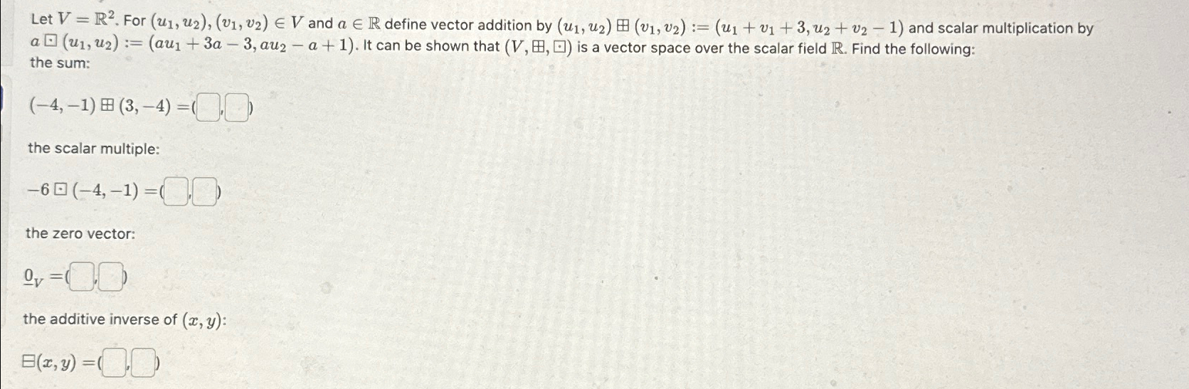 Solved Let V=R2. ﻿For (u1,u2),(v1,v2)inV ﻿and ainR define | Chegg.com