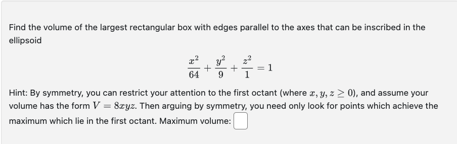 Solved Find the volume of the largest rectangular box with | Chegg.com