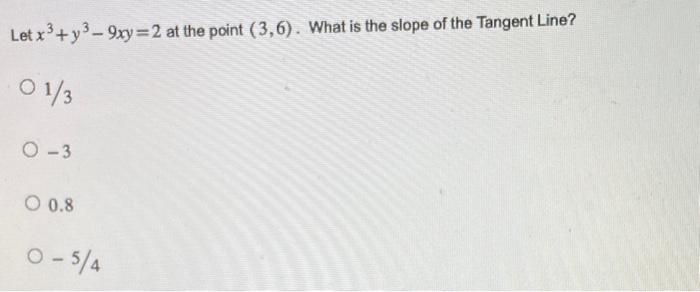 Solved Let x3+y3−9xy=2 at the point (3,6). What is the slope | Chegg.com