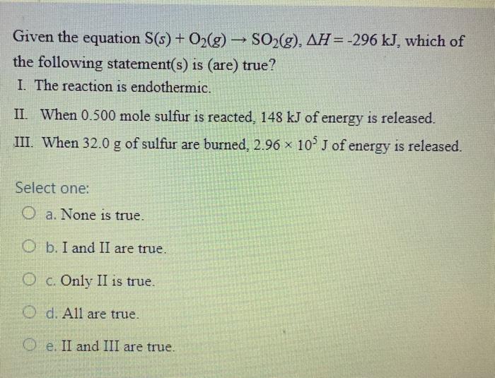 Solved Given the equation S(s) + O2(g) → SO2(g), AH = -296 | Chegg.com