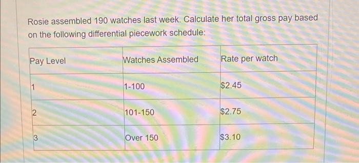 Solved Rosie assembled 190 watches last week. Calculate her | Chegg.com